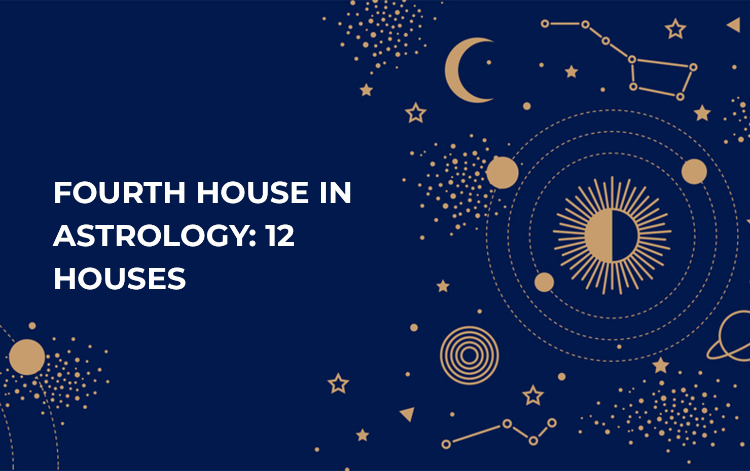Fourth House in Astrology: 12 Houses